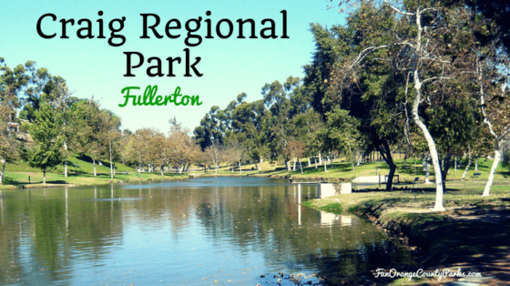Craig Regional Park in Fullerton - Fun Orange County Parks