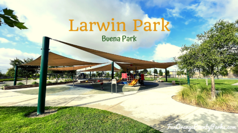 Larwin Park in Buena Park - Fun Orange County Parks